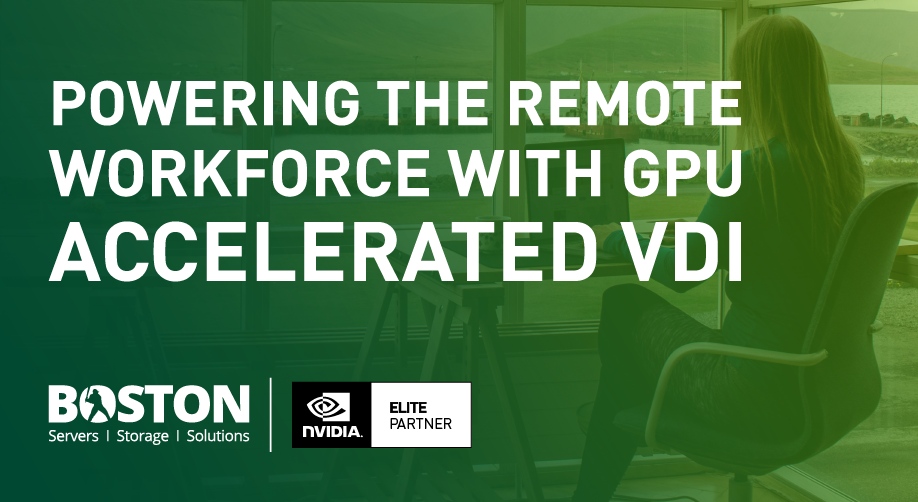 Powering the Remote Workforce with GPU Accelerated VDI